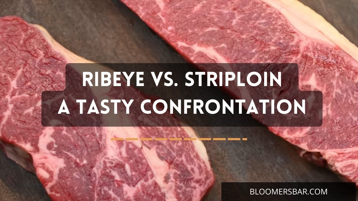 Ribeye vs. Striploin: A Tasty Confrontation - Bloomers Bar & Grill