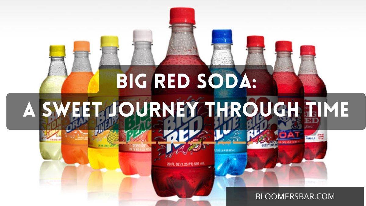 Big Red Soda: A Sweet Journey Through Time - Bloomers Bar & Grill