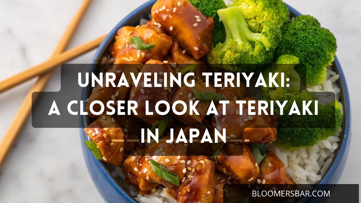 Unraveling Teriyaki: A Closer Look at Teriyaki in Japan - Bloomers Bar ...